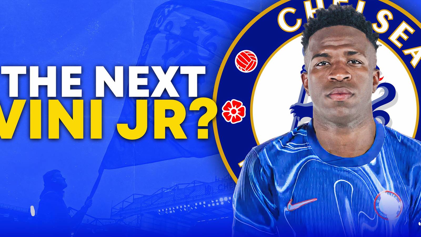 Their own Vini Jr: Chelsea want to re-sign 'one of the best in the world'